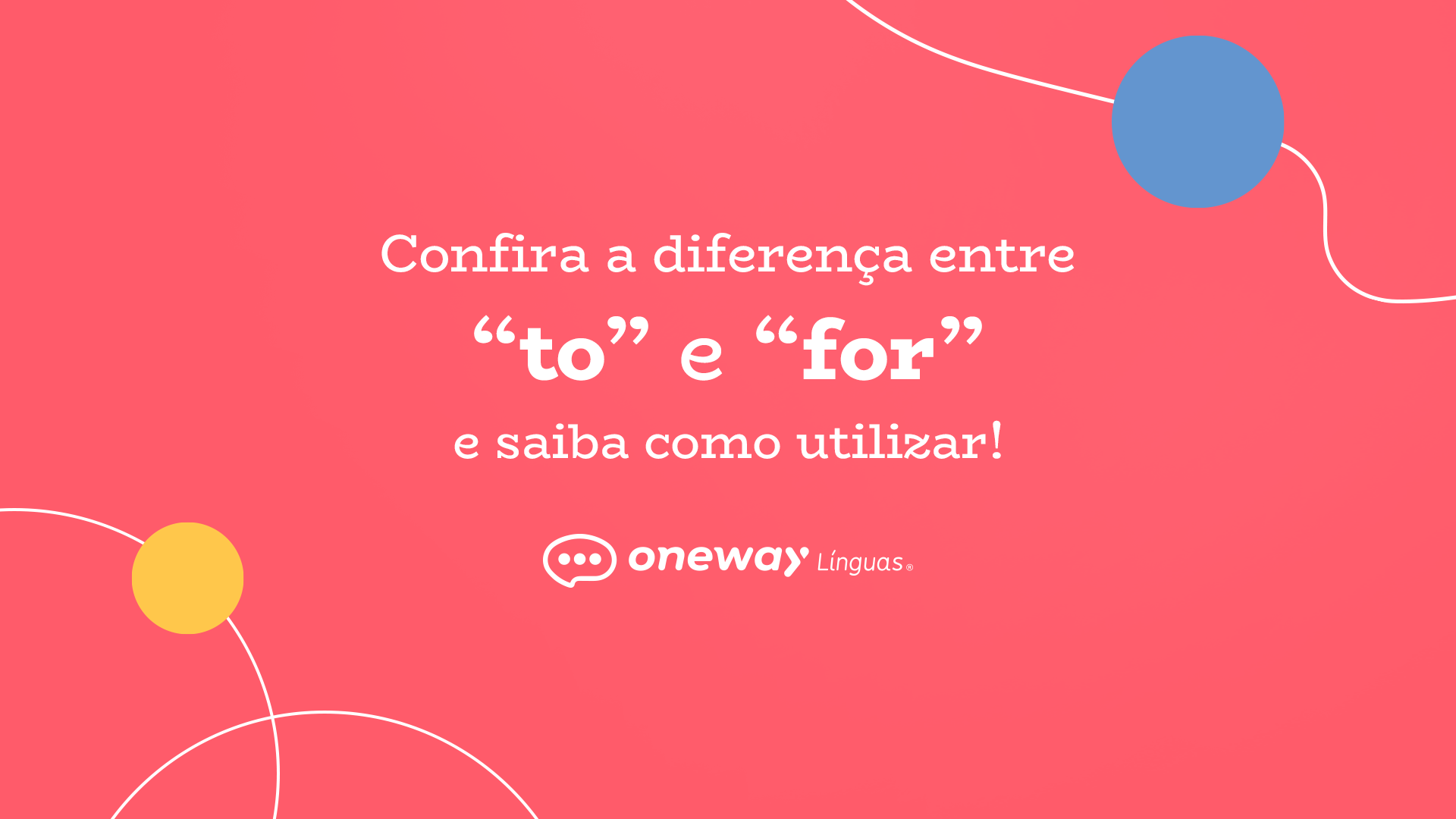 Confira a diferença entre to e for e saiba como utilizar! - Blog